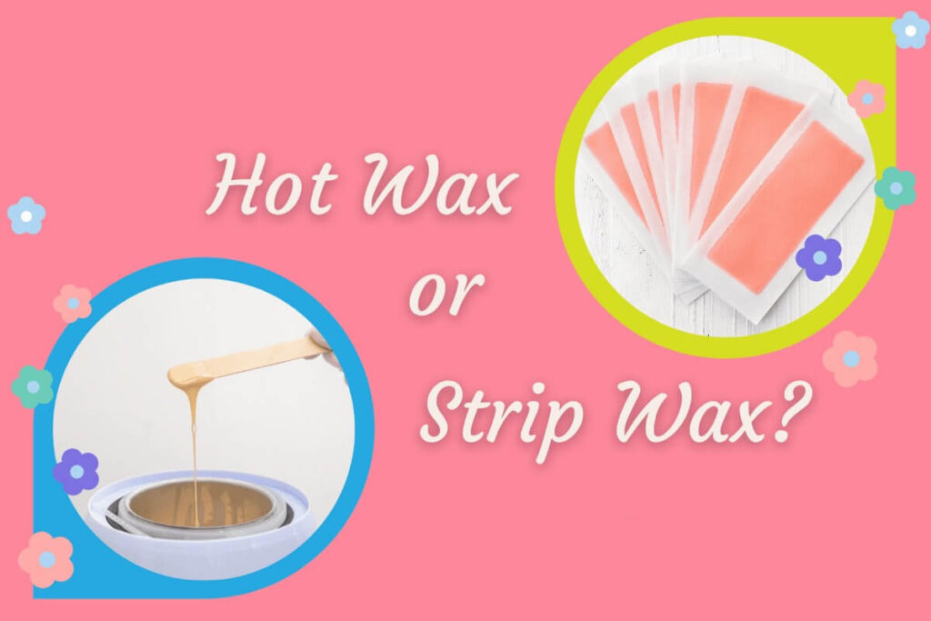 Hot Wax vs. Strip Wax: What is the Difference?